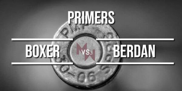 Primers: Boxers vs. Berdan