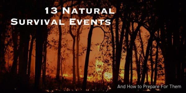 13 Natural Survival Events and How to Prepare For Them